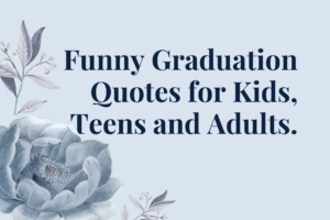 115 Hilarious Graduation Quotes Funny and Not So Funny